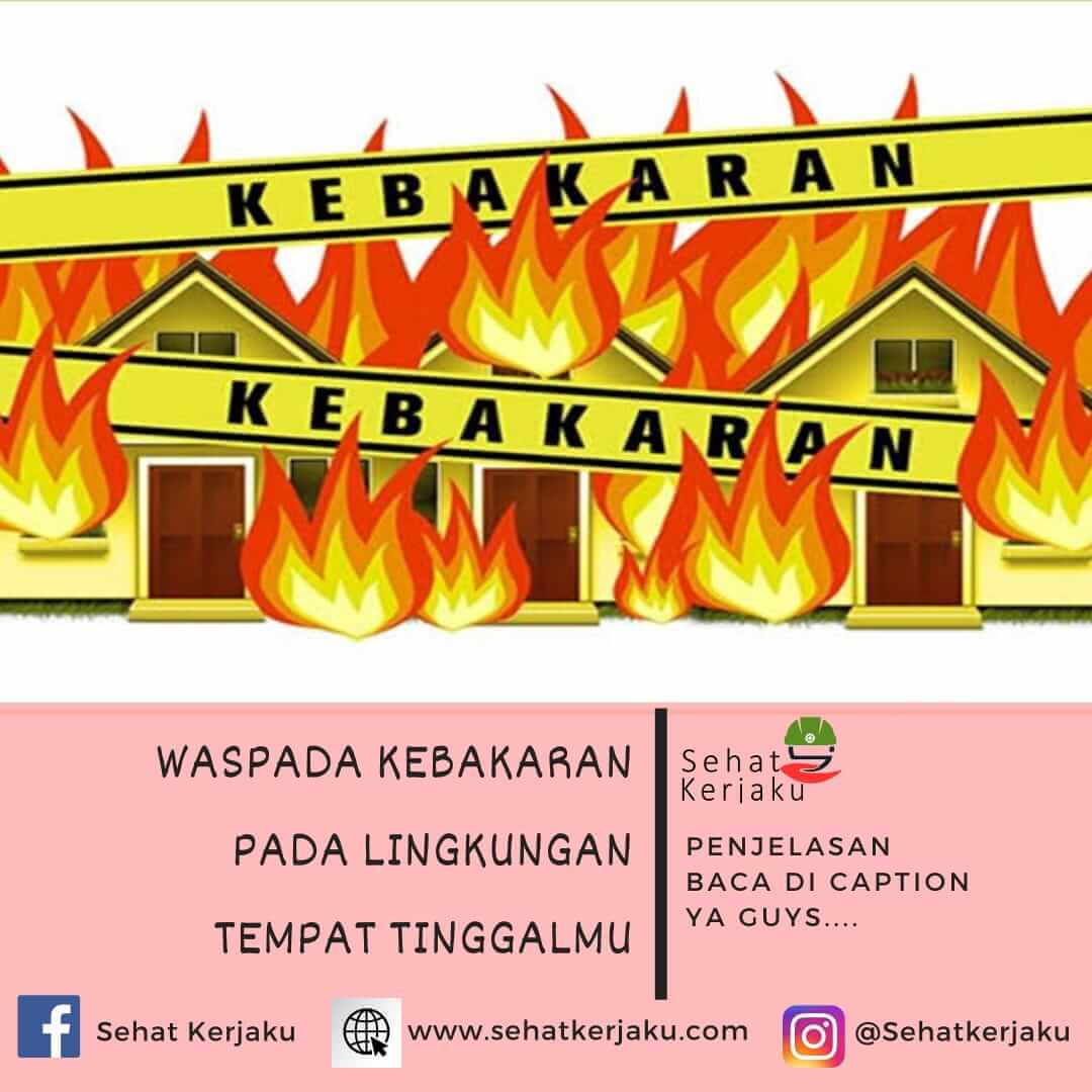 WASPADA KEBAKARAN PADA LINGKUNGAN TEMPAT TINGGALMU WASPADA KEBAKARAN PADA LINGKUNGAN TEMPAT TINGGALMU